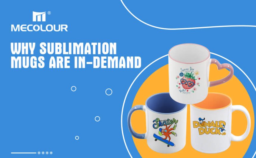 Customization: Why Sublimation Mugs are In-Demand