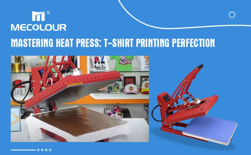 Mastering Heat Press: T-Shirt Printing Perfection