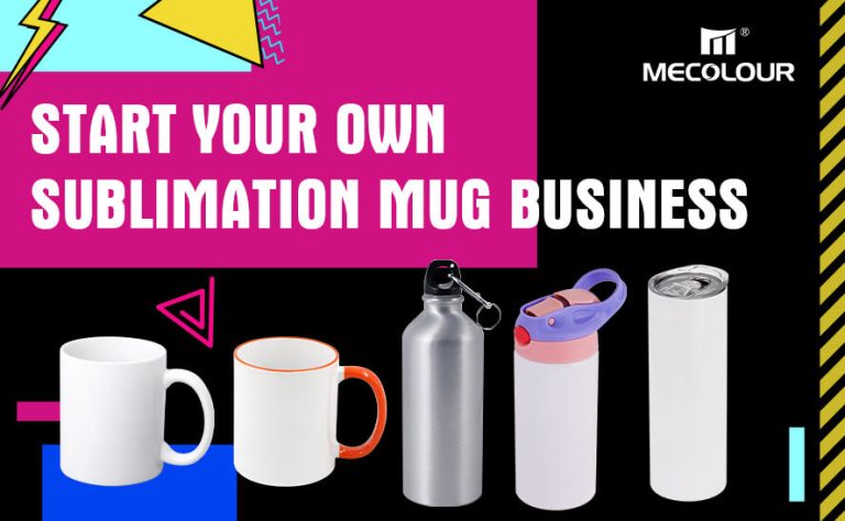 Start Your Own Sublimation Mug Business - Sublimation Mugs|Heat Press ...